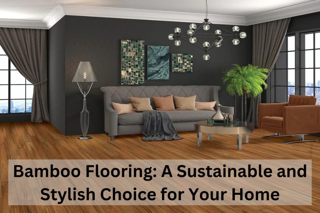 Bamboo Flooring: A Sustainable and Stylish Choice for Your Home